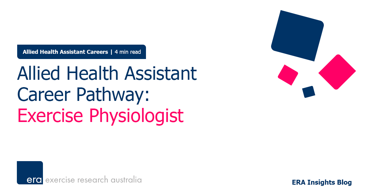 Allied Health Assistant Career Pathway: Exercise Physiologist Allied Health Assistant Career Pathway: Exercise Physiologist